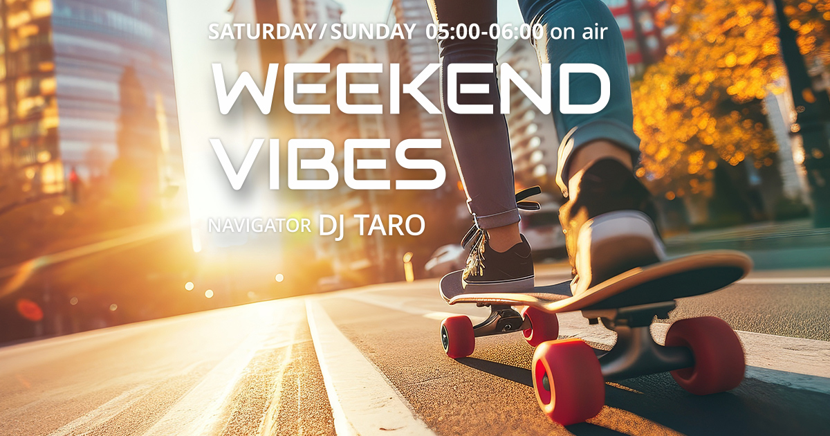 WEEKEND VIBES | SAT/SUN 05:00 - 06:00 | J-WAVE 81.3 FM