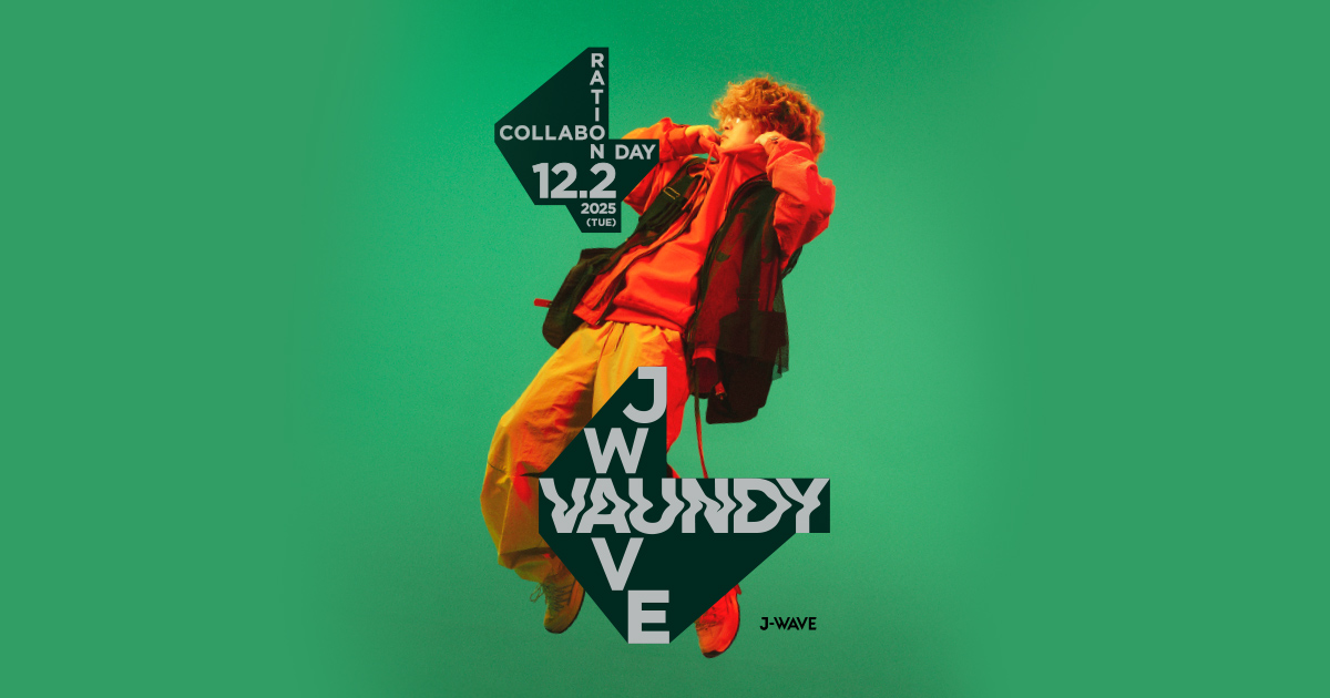 HOW TO GET | 12/2 Tue. J-WAVE × Vaundy COLLABORATION DAY | J-WAVE 81.3 FM